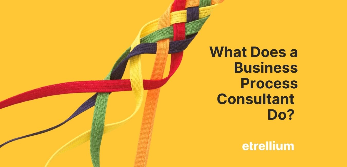 What Does a Business Process Consultant Do? - Etrellium
